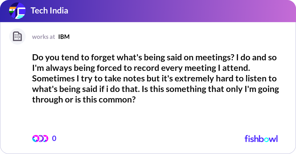 Do you tend to forget what's being said on meeting... | Fishbowl