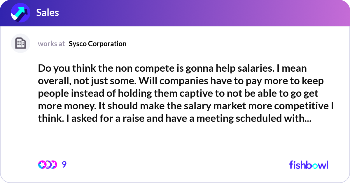 Do you think the non compete is gonna help salarie... | Fishbowl