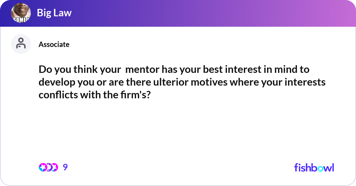 Do you think your mentor has your best interest i... | Fishbowl