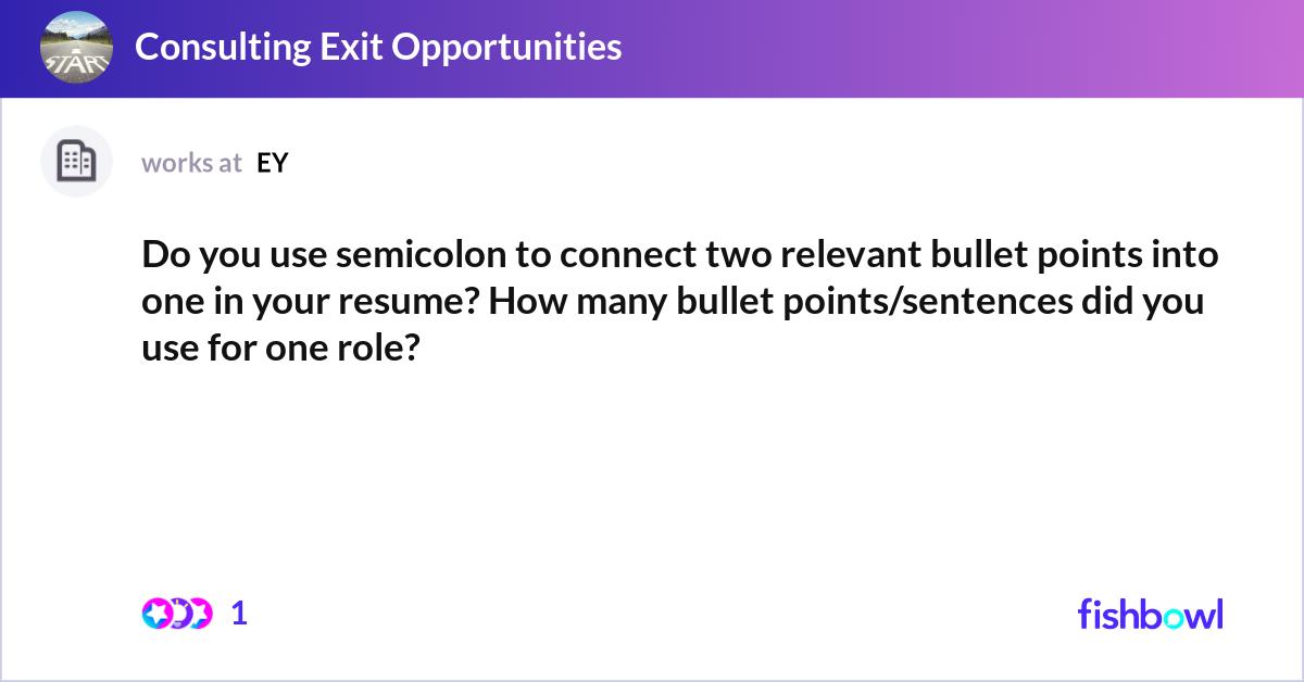Do you use semicolon to connect two relevant bulle... | Fishbowl