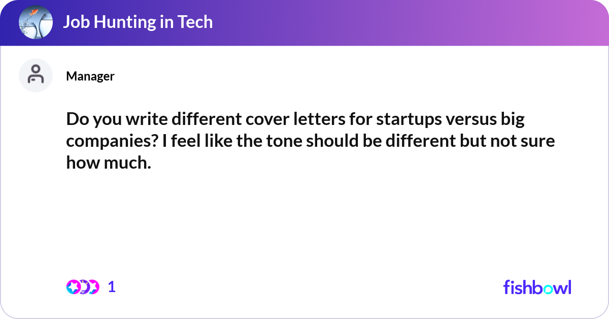 Do you write different cover letters for startups ... | Fishbowl