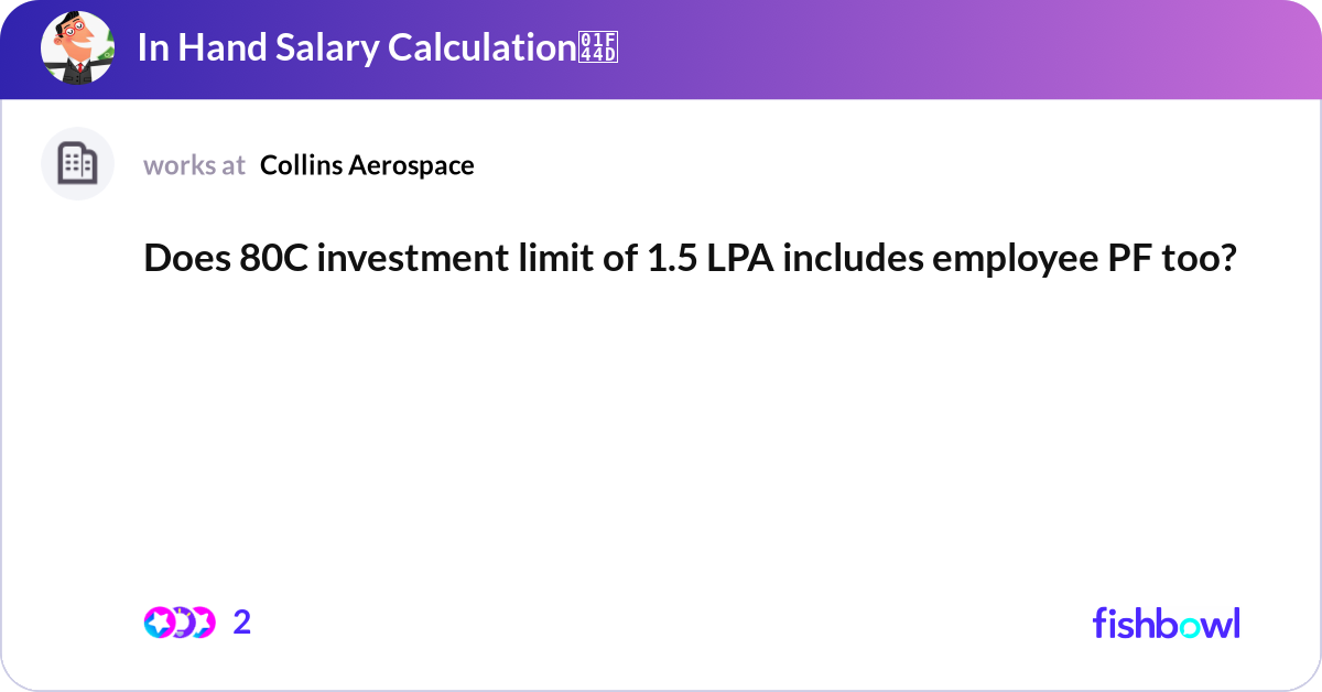 Does 80C investment limit of 1.5 LPA includes empl... | Fishbowl