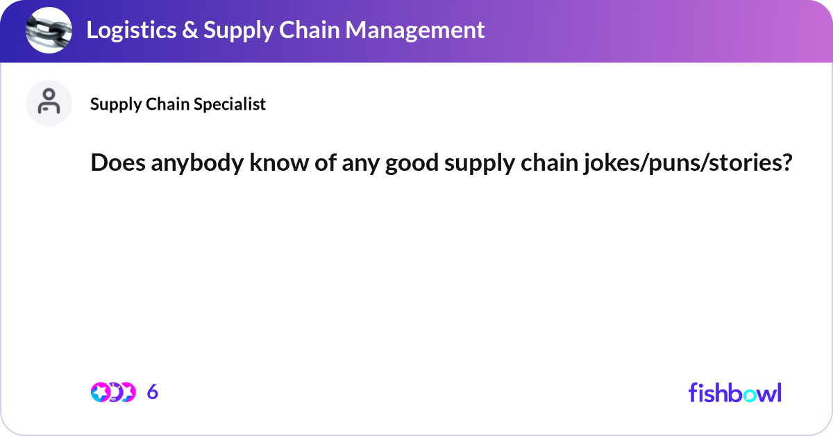 Does anybody know of any good supply chain jokes/p... | Fishbowl