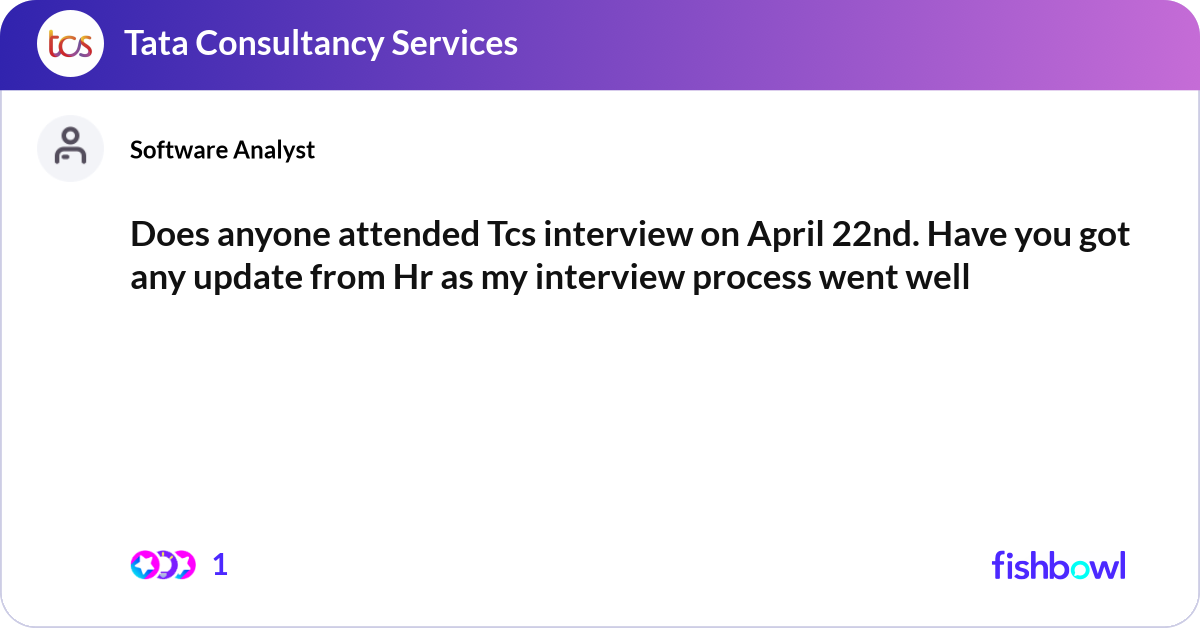 Does anyone attended Tcs interview on April 22nd. ... | Fishbowl