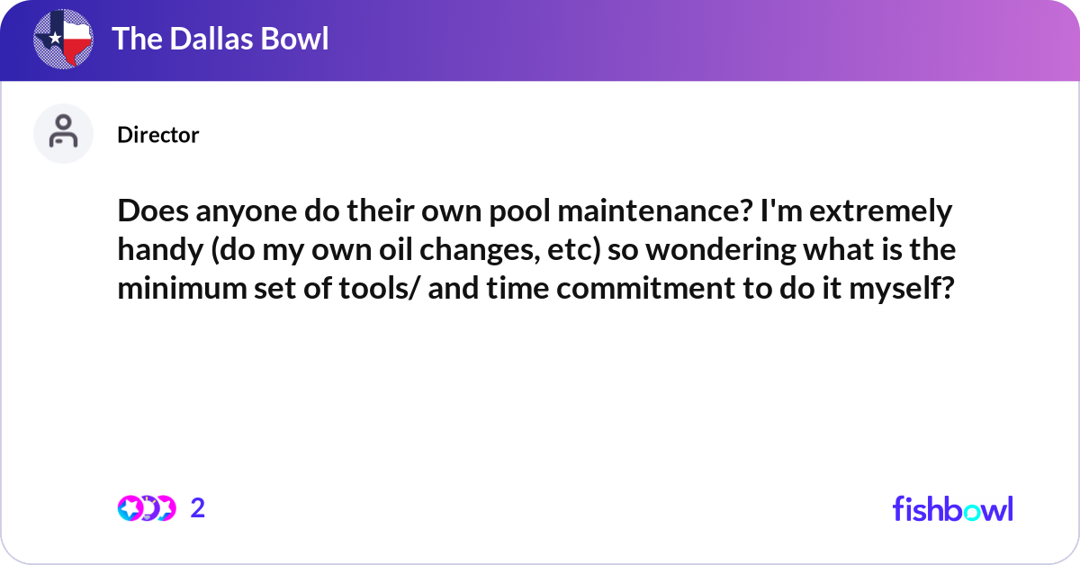 Does anyone do their own pool maintenance? I'm ext... | Fishbowl
