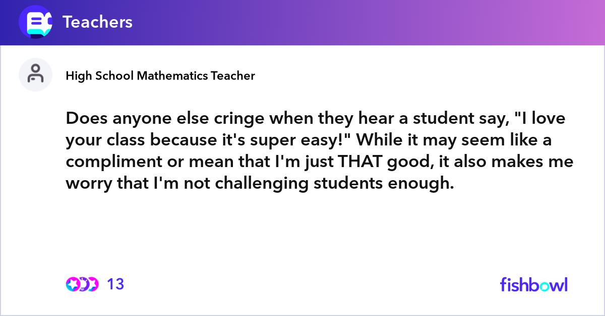 Does anyone else cringe when they hear a student s... | Fishbowl