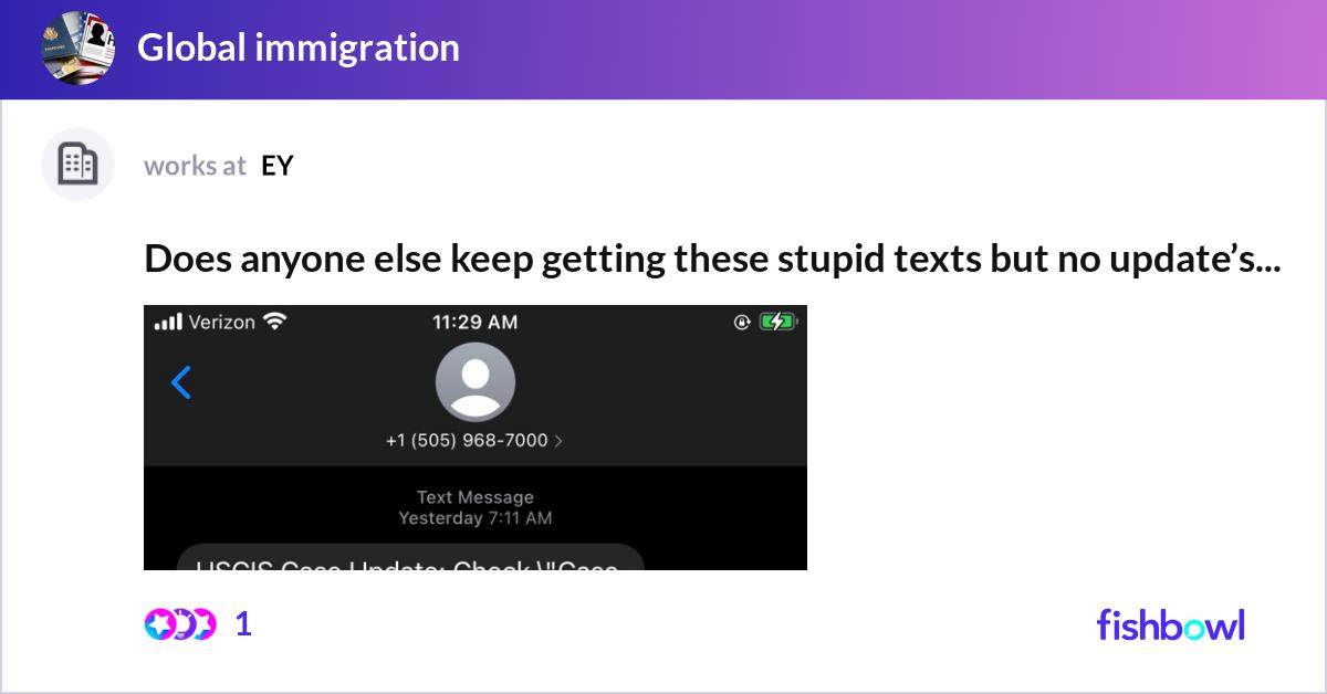 Does anyone else keep getting these stupid texts b... | Fishbowl
