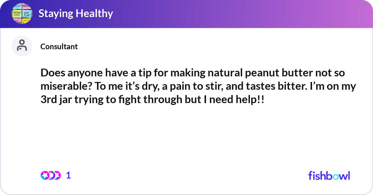 Does anyone have a tip for making natural peanut b... | Fishbowl
