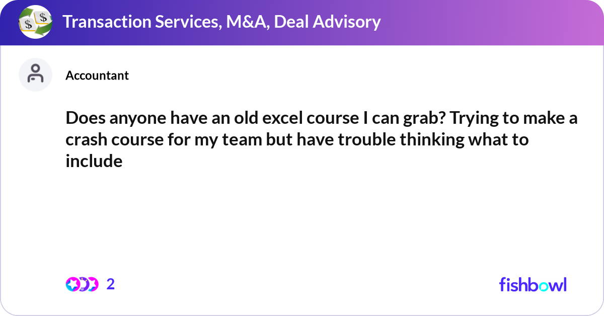 Does anyone have an old excel course I can grab? T... | Fishbowl