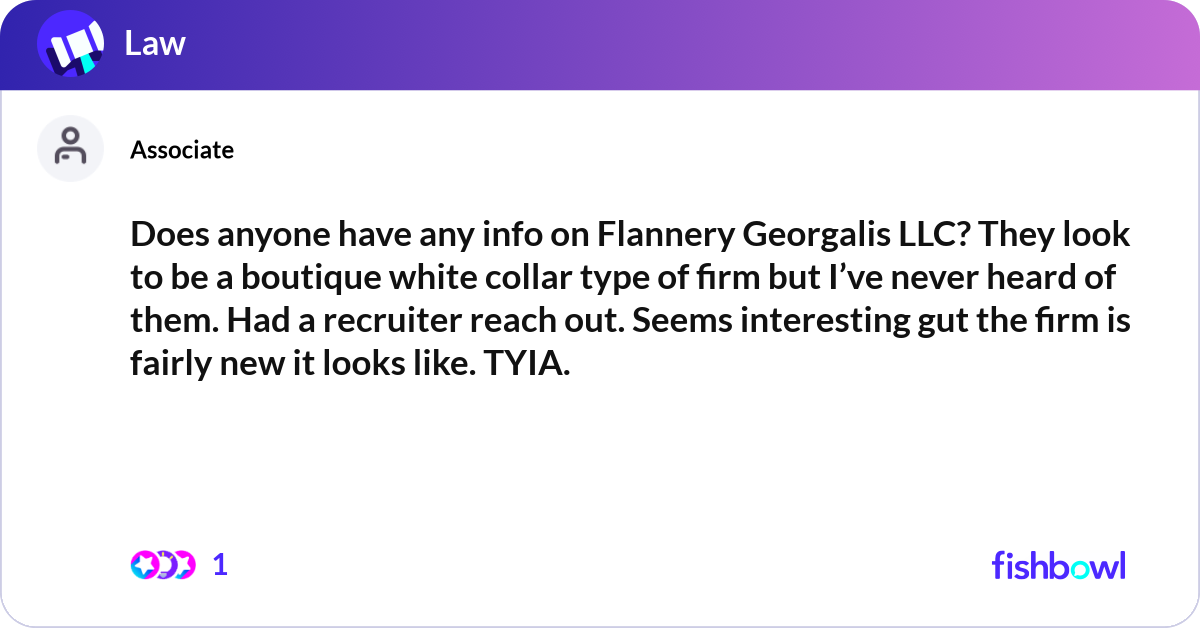 Does anyone have any info on Flannery Georgalis LL... | Fishbowl