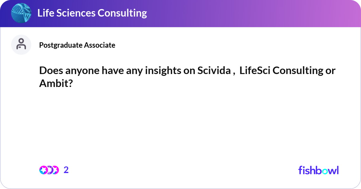 Does anyone have any insights on Scivida , LifeSc... | Fishbowl