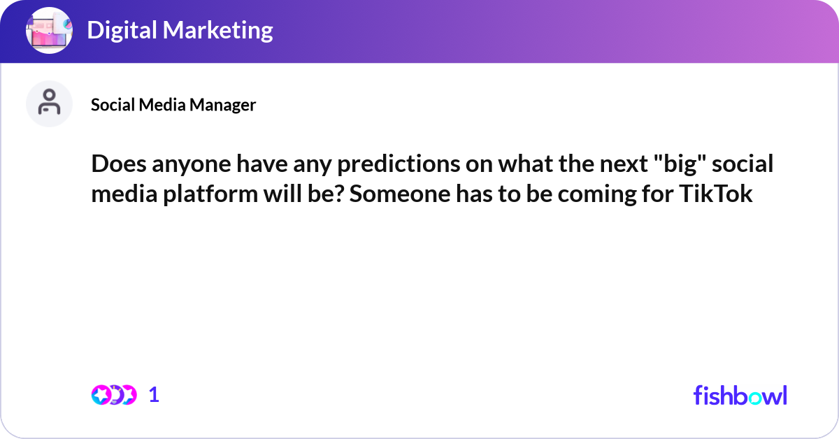 Does anyone have any predictions on what the next ... | Fishbowl