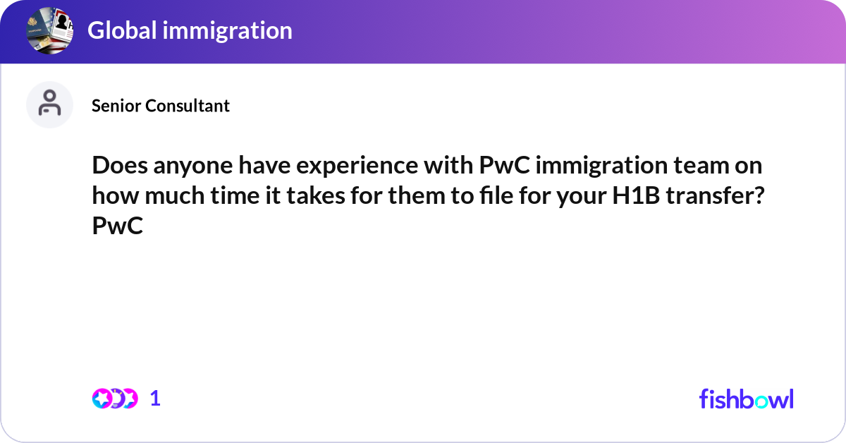 Does anyone have experience with PwC immigration t... | Fishbowl