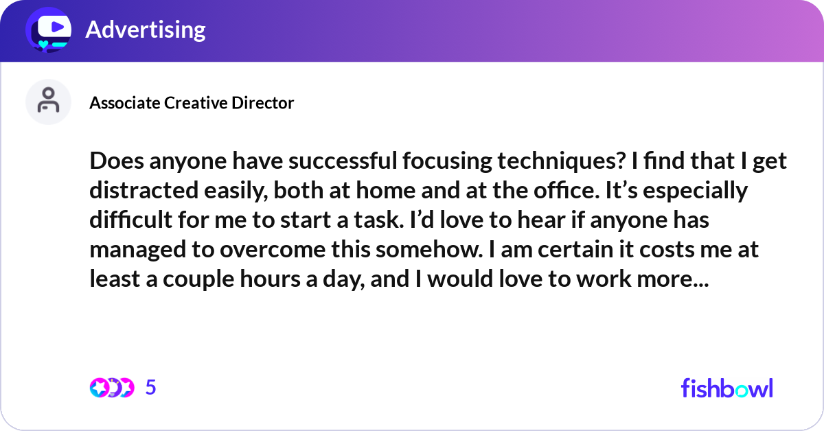 Does anyone have successful focusing techniques? I... | Fishbowl