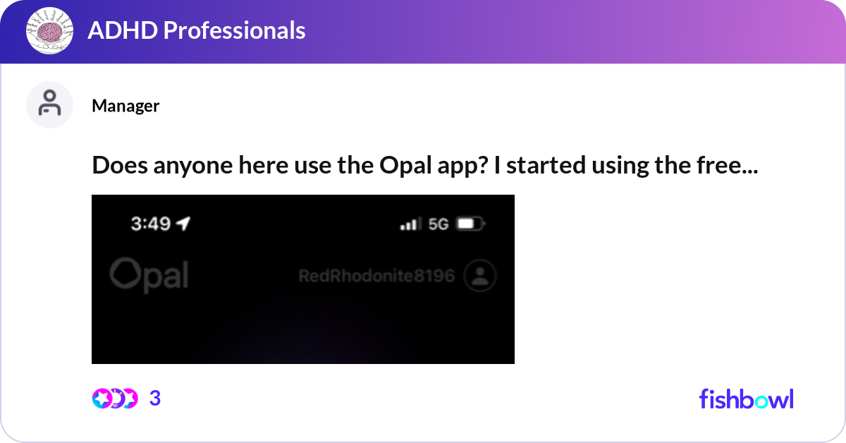 Does anyone here use the Opal app? I started using... | Fishbowl