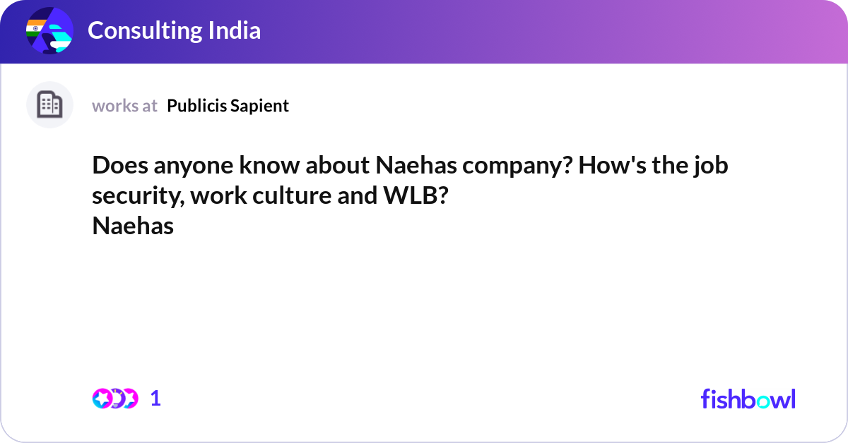 Does anyone know about Naehas company? How's the j... | Fishbowl