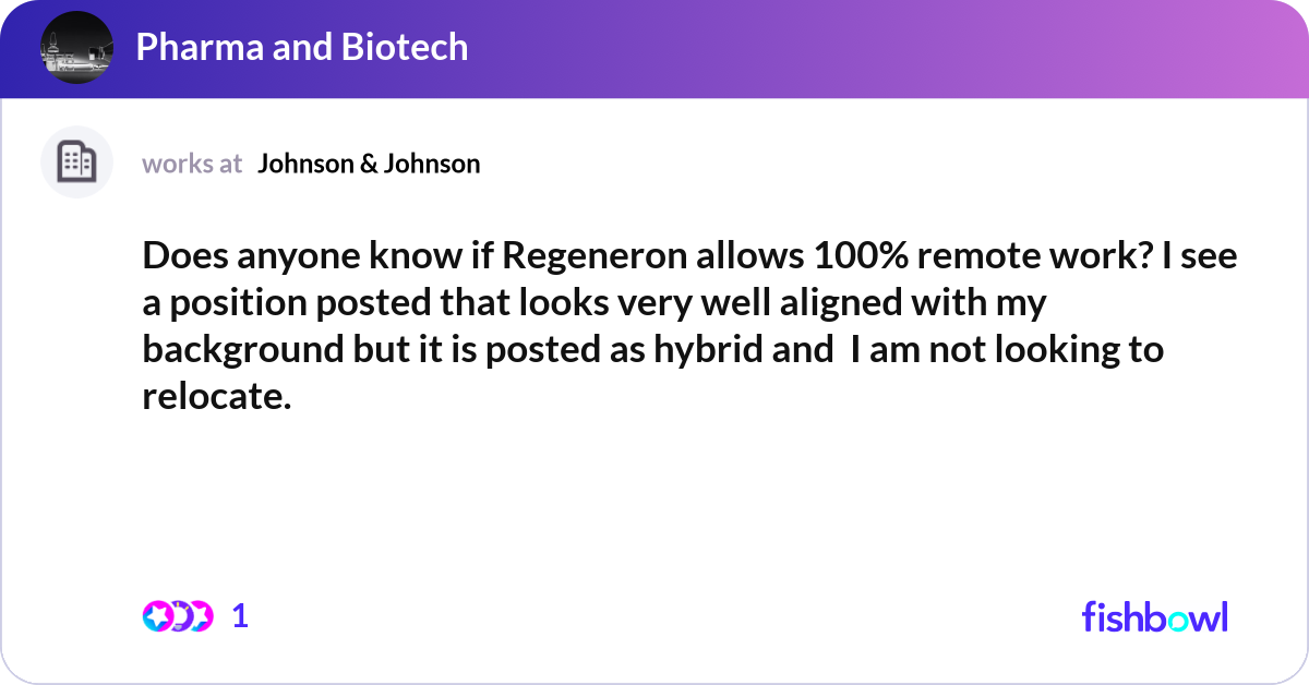 Does anyone know if Regeneron allows 100% remote w... | Fishbowl