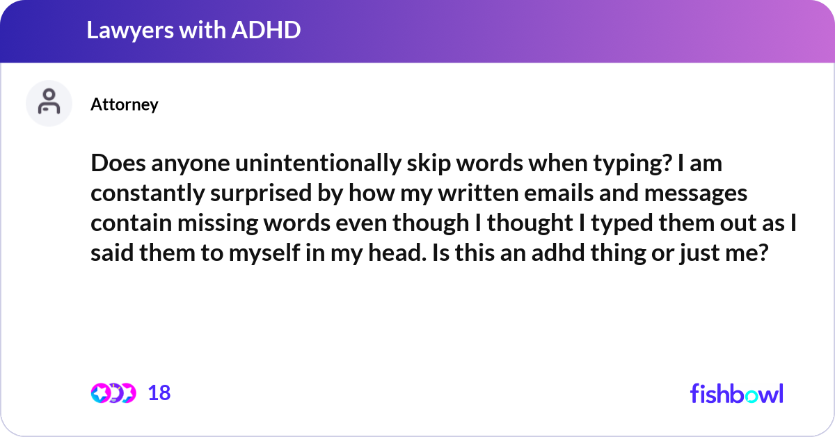 Does anyone unintentionally skip words when typing... | Fishbowl