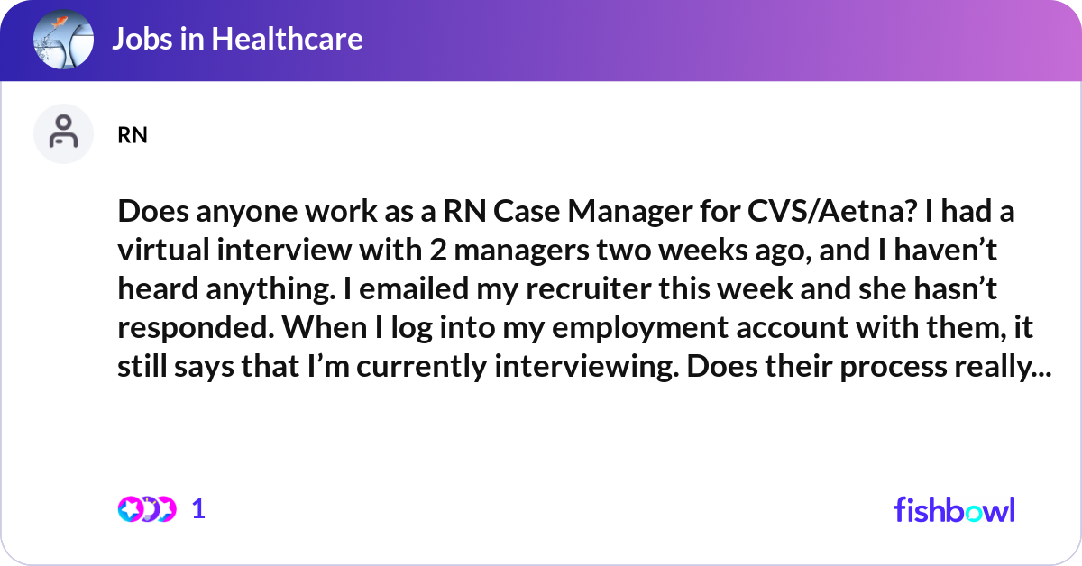 Does anyone work as a RN Case Manager for CVS/Aetn... | Fishbowl
