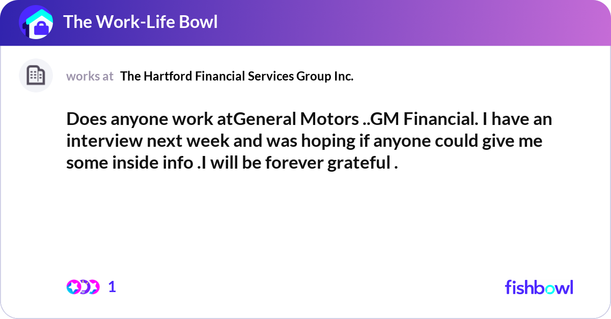 Does anyone work atGeneral Motors ..GM Financial. ... | Fishbowl
