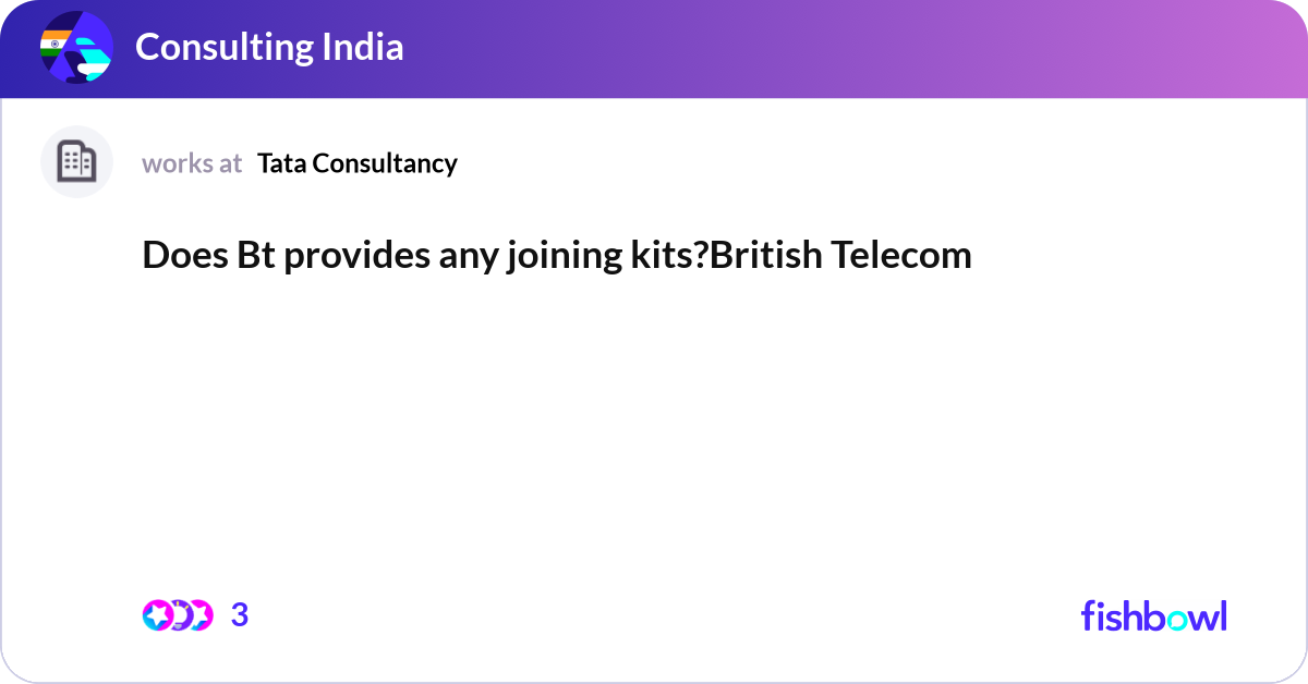 Does Bt provides any joining kits?British Telecom | Fishbowl