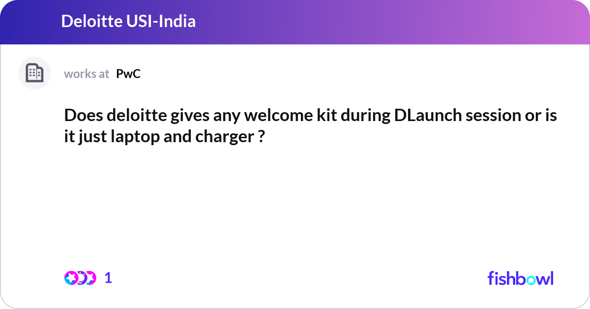 Does deloitte gives any welcome kit during DLaunch... | Fishbowl