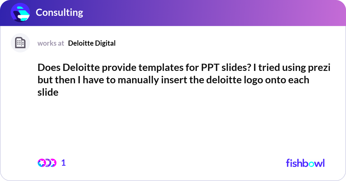 Does Deloitte provide templates for PPT slides? I ... | Fishbowl