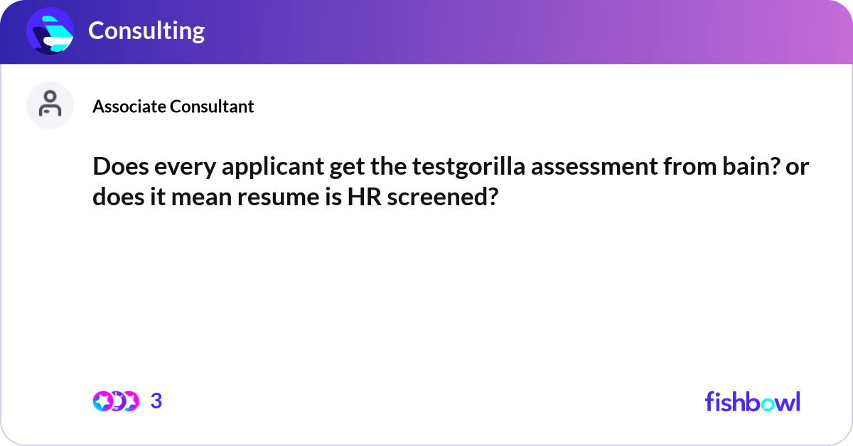 Does every applicant get the testgorilla assessmen... | Fishbowl