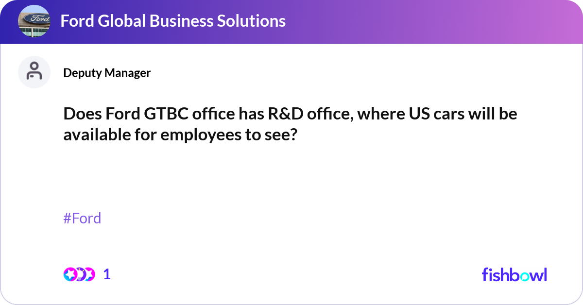 Does Ford GTBC office has R&D office, where US car... | Fishbowl