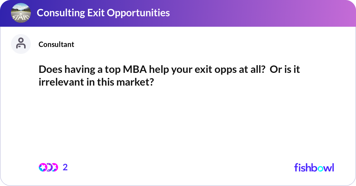 Does having a top MBA help your exit opps at all? ... | Fishbowl