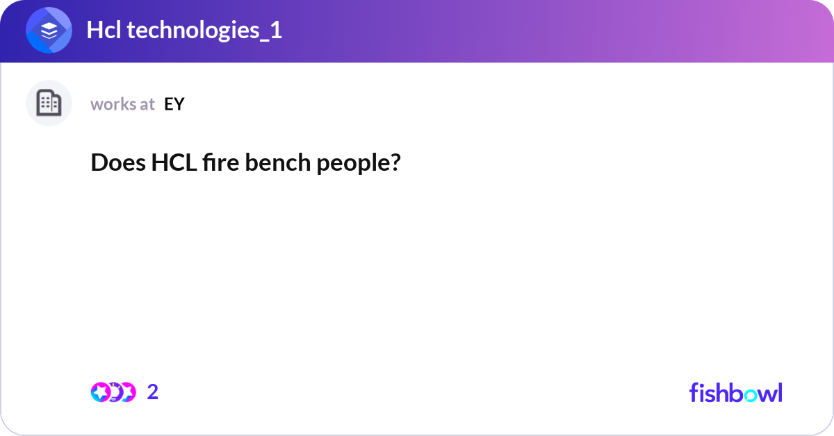 Does HCL fire bench people? | Fishbowl