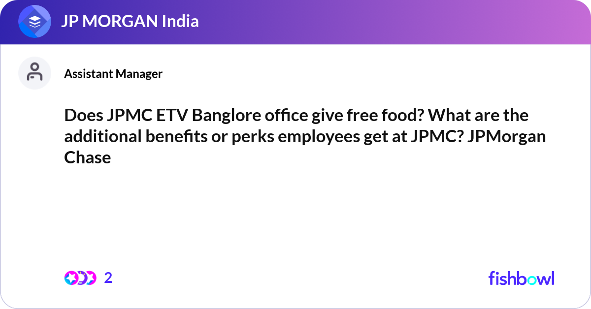 Does JPMC ETV Banglore office give free food? What... | Fishbowl
