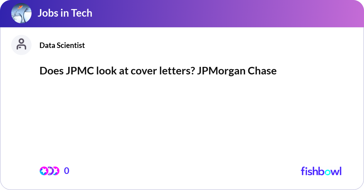 Does JPMC look at cover letters? JPMorgan Chase | Fishbowl