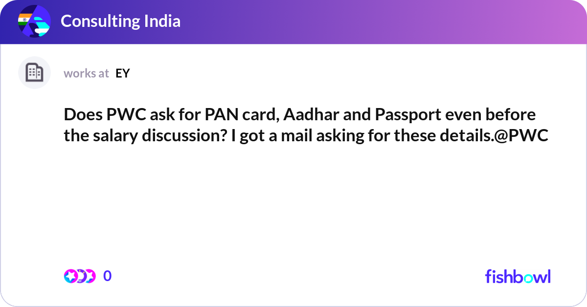 Does PWC ask for PAN card, Aadhar and Passport eve... | Fishbowl