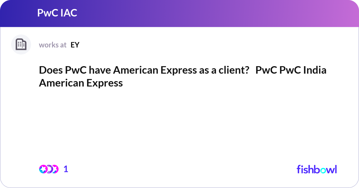 Does PwC have American Express as a client? PwC ... | Fishbowl
