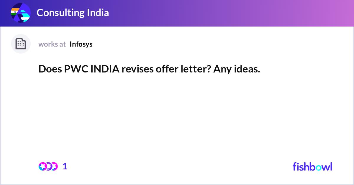 Does PWC INDIA revises offer letter? Any ideas. | Fishbowl