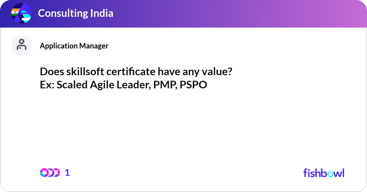 Does skillsoft certificate have any value? Ex: Sc... | Fishbowl