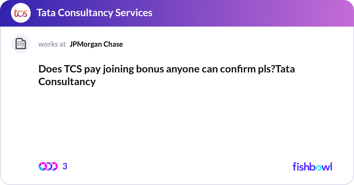 Does TCS pay joining bonus anyone can confirm pls?... | Fishbowl
