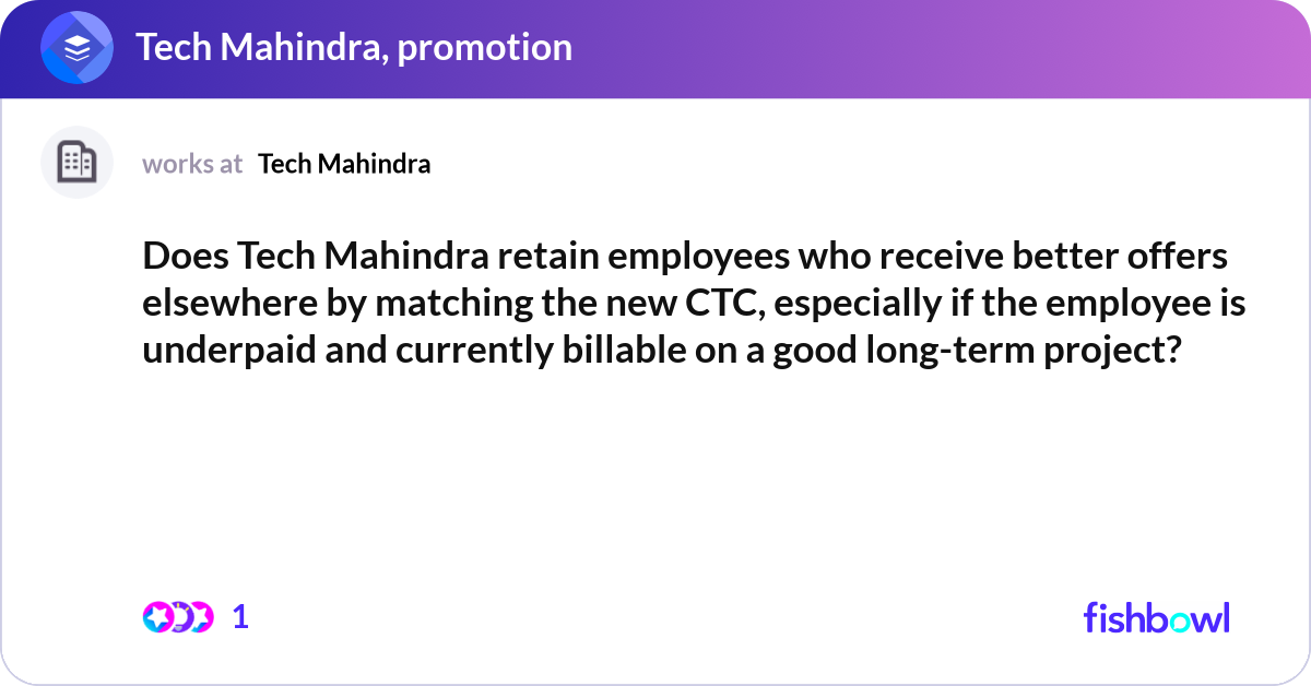Does Tech Mahindra retain employees who receive be... | Fishbowl
