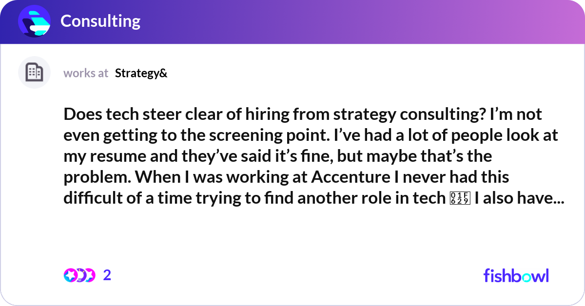 Does tech steer clear of hiring from strategy cons... | Fishbowl