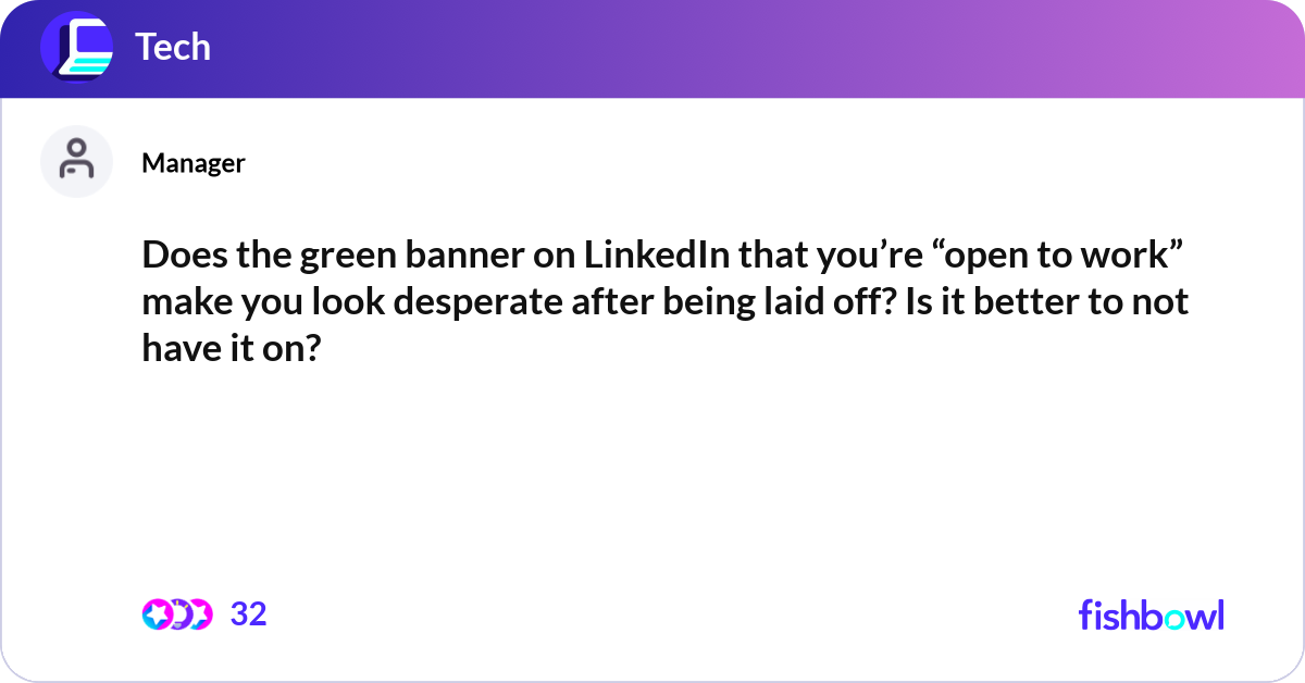 Does the green banner on LinkedIn that you’re “ope... | Fishbowl