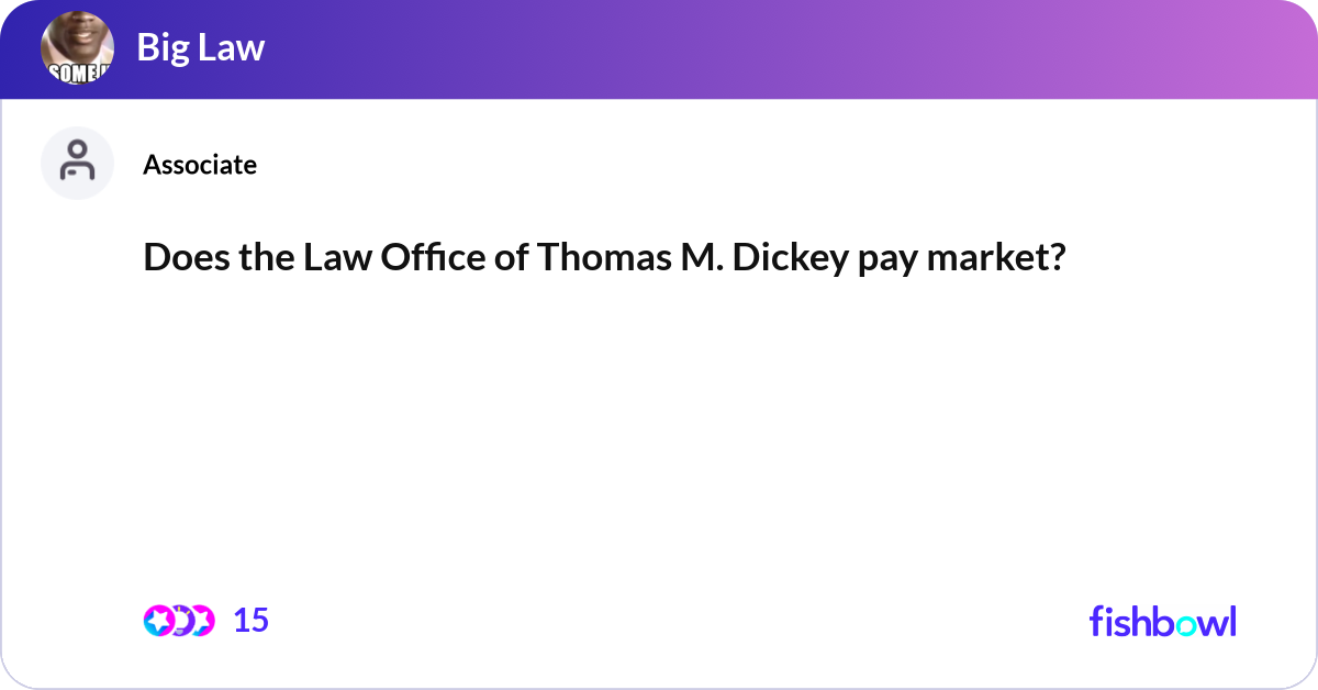 Does the Law Office of Thomas M. Dickey pay market... | Fishbowl