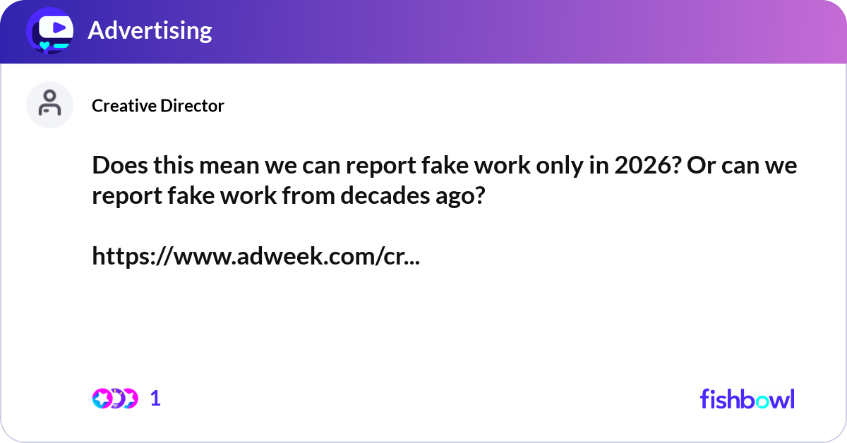Does this mean we can report fake work only in 202... | Fishbowl