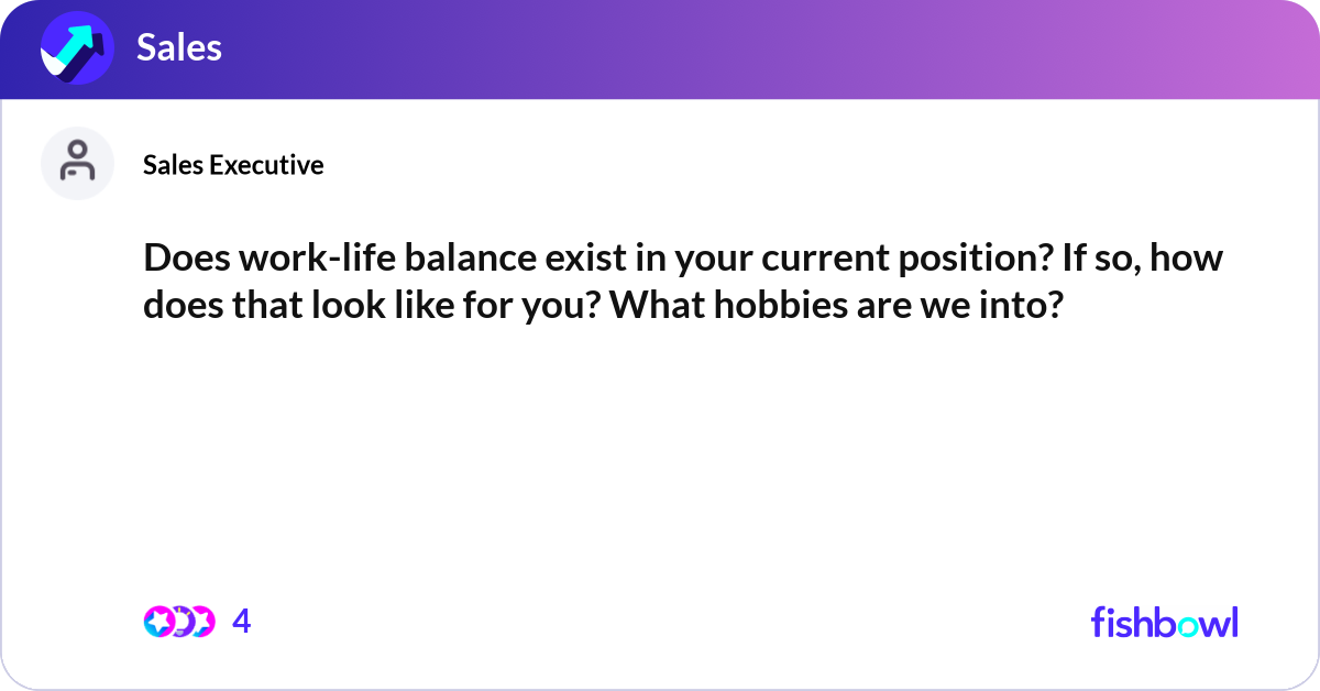 Does work-life balance exist in your current posit... | Fishbowl