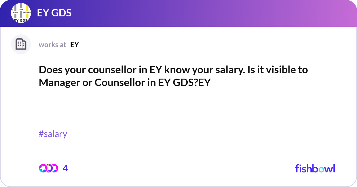 Does your counsellor in EY know your salary. Is it... | Fishbowl
