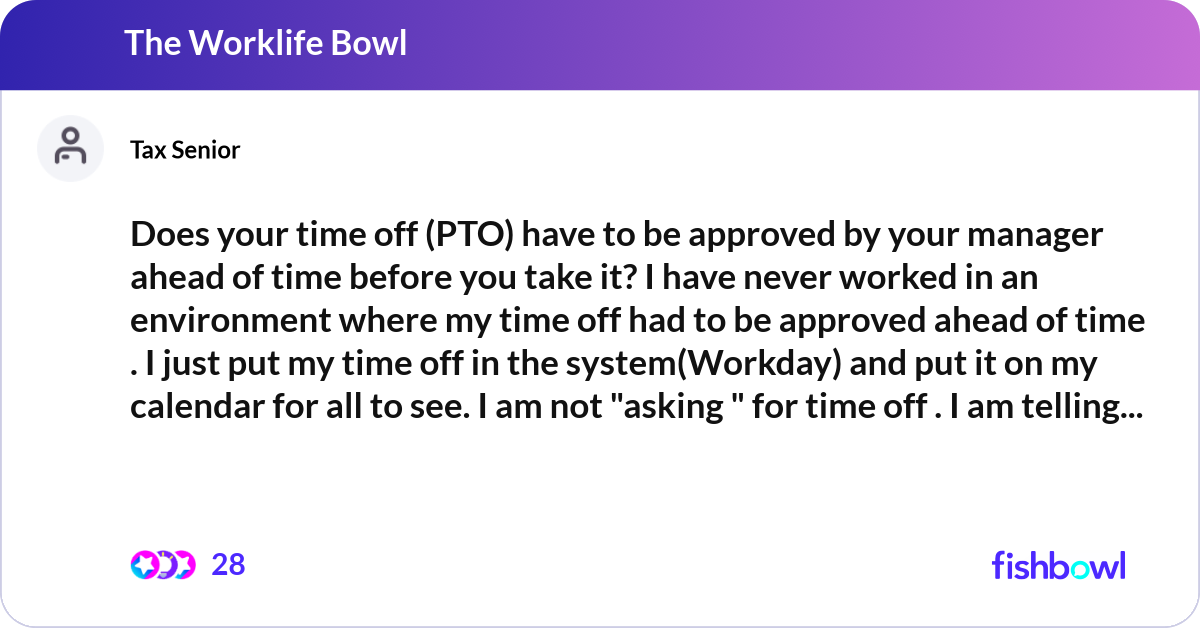 Does your time off (PTO) have to be approved by yo... | Fishbowl