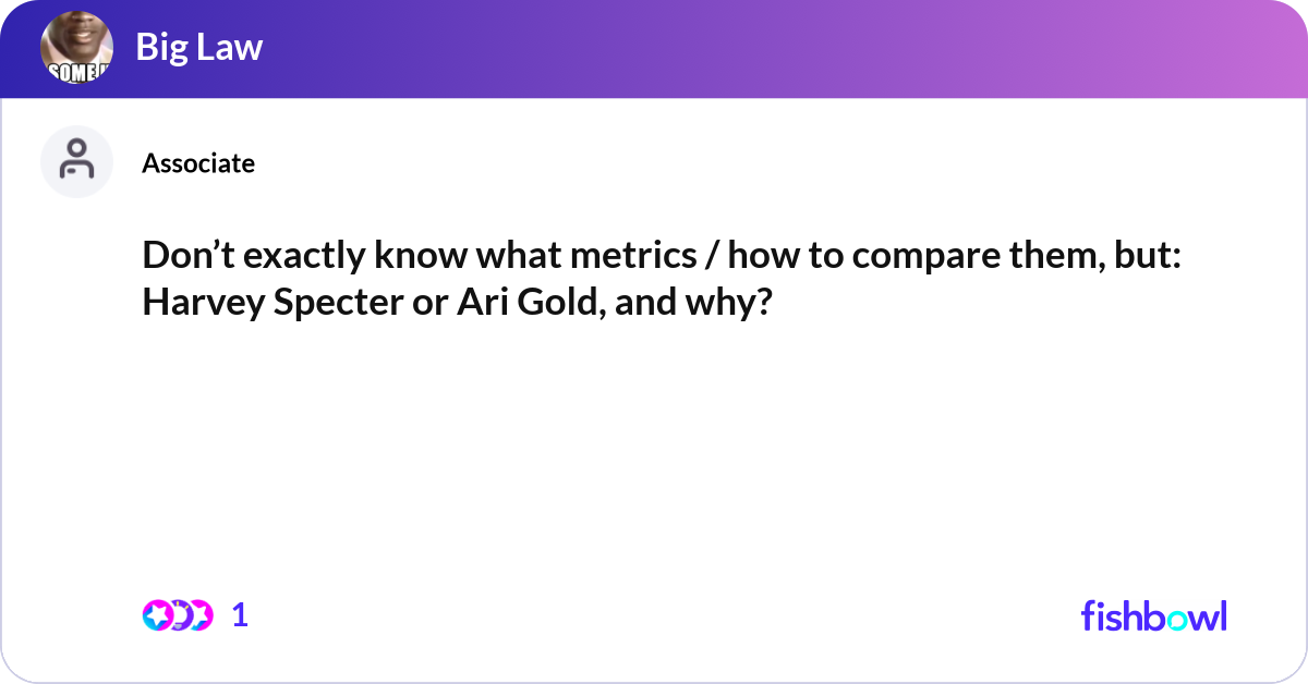 Don’t exactly know what metrics / how to compare t... | Fishbowl