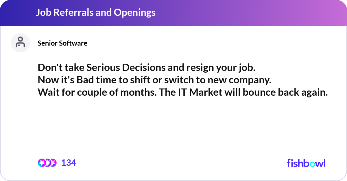 Don't take Serious Decisions and resign your job. ... | Fishbowl