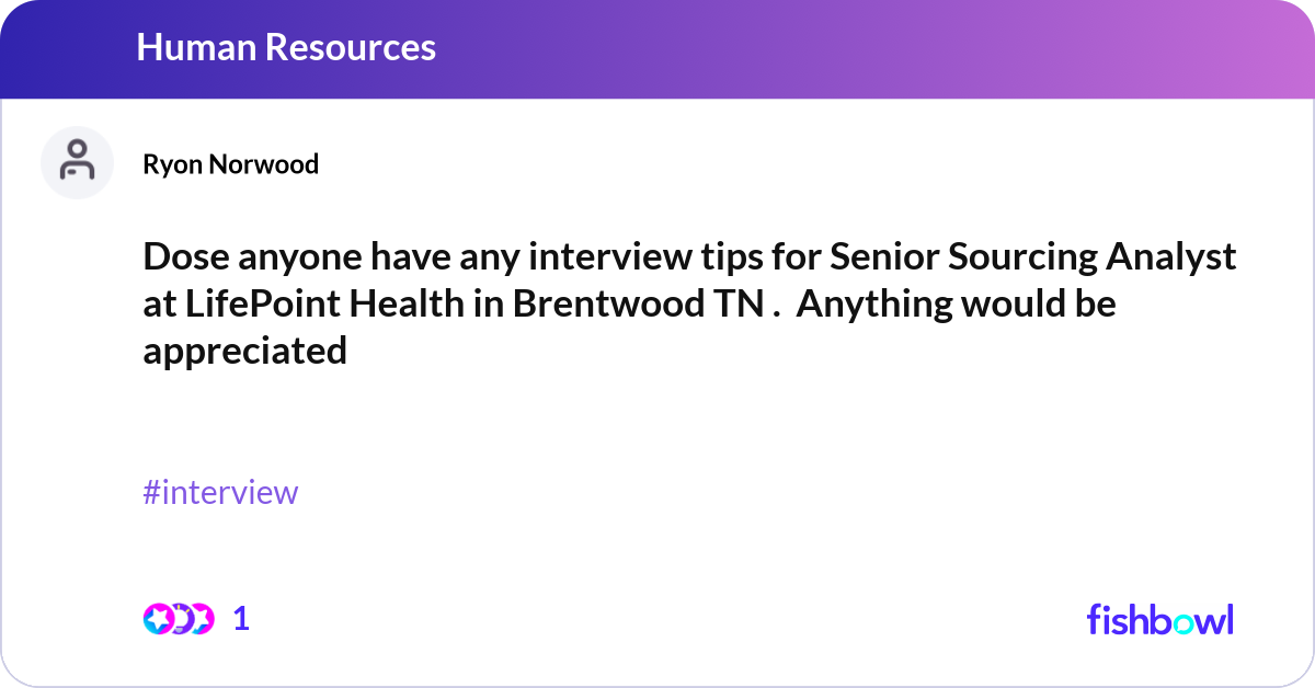 Dose anyone have any interview tips for Senior Sou... | Fishbowl