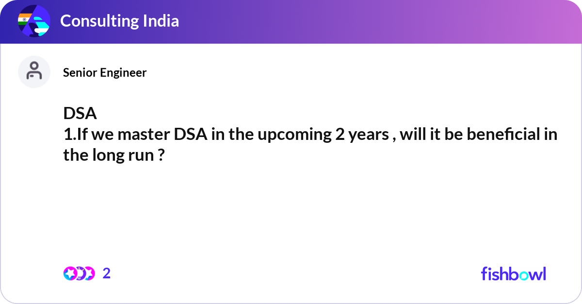 DSA 1.If we master DSA in the upcoming 2 years , ... | Fishbowl